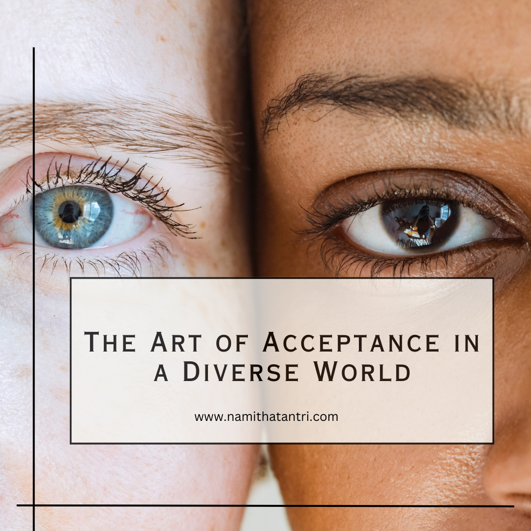The Art of Acceptance in a Diverse World – Namitha tantri